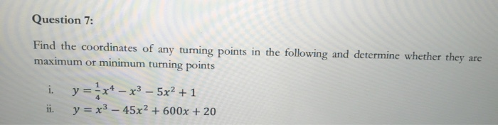 Solved Question 7: Find the coordinates of any turning | Chegg.com