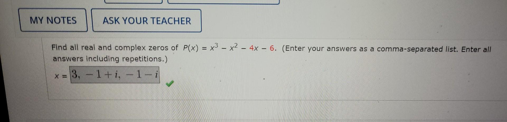 Solved Find all real and complex zeros of P(x)=x3−x2−4x−6. | Chegg.com