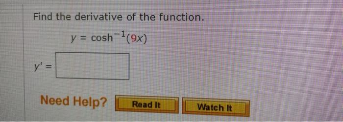 Solved Find the derivative of the function. y = cosh-1(9x) | Chegg.com
