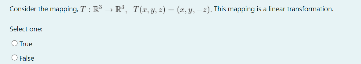Solved Consider the mapping, T:R3→R3,T(x,y,z)=(x,y,-z). | Chegg.com