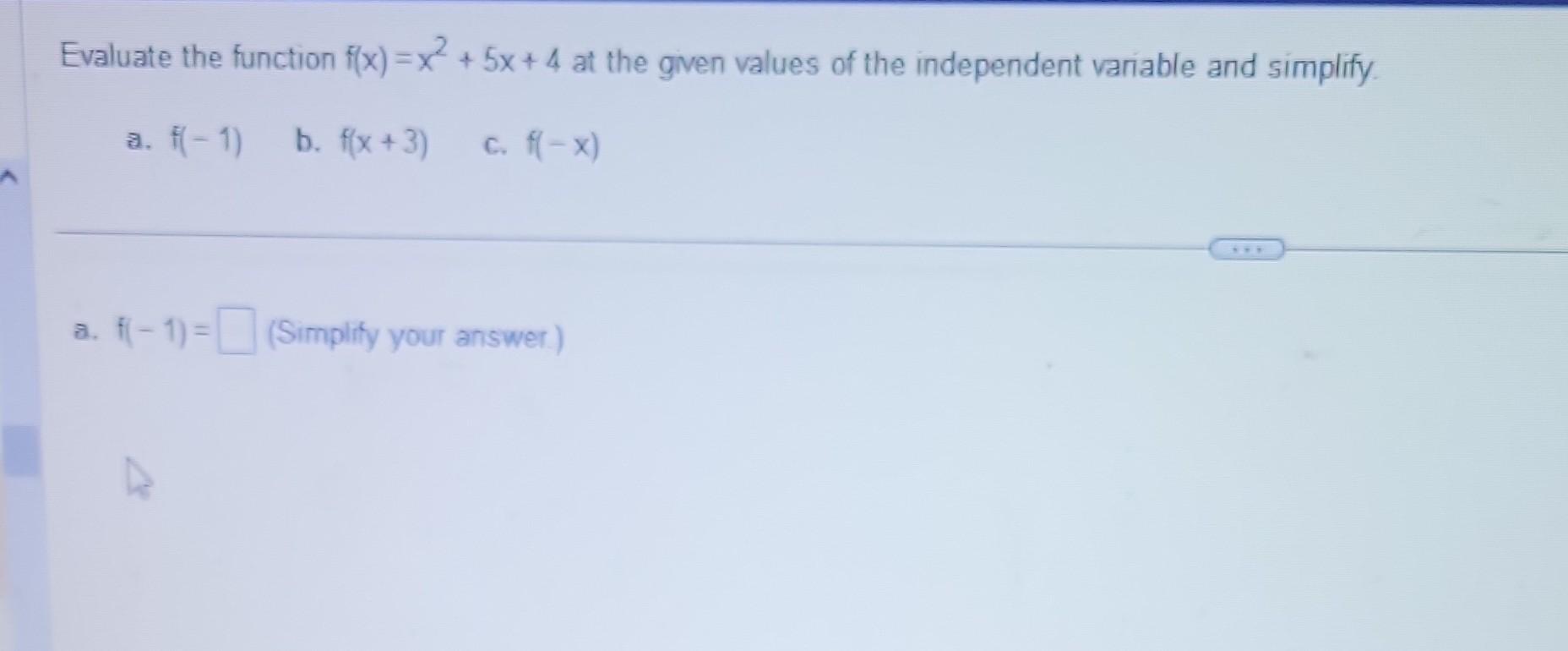 Solved Evaluate the function f(x)=x2+5x+4 at the given | Chegg.com
