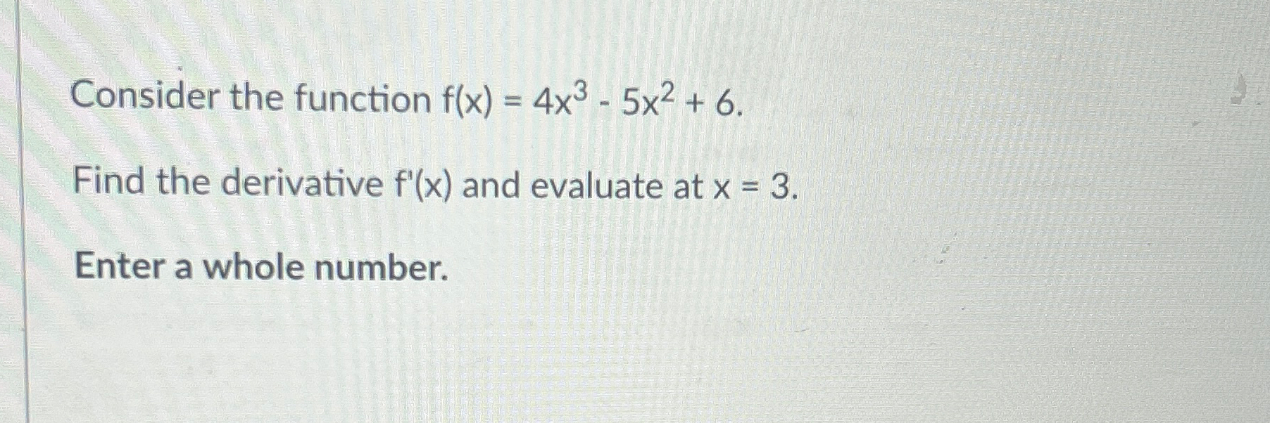 Solved Consider the function f(x)=4x3-5x2+6.Find the | Chegg.com