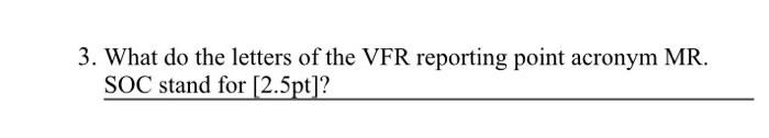 Solved 3. What do the letters of the VFR reporting point | Chegg.com