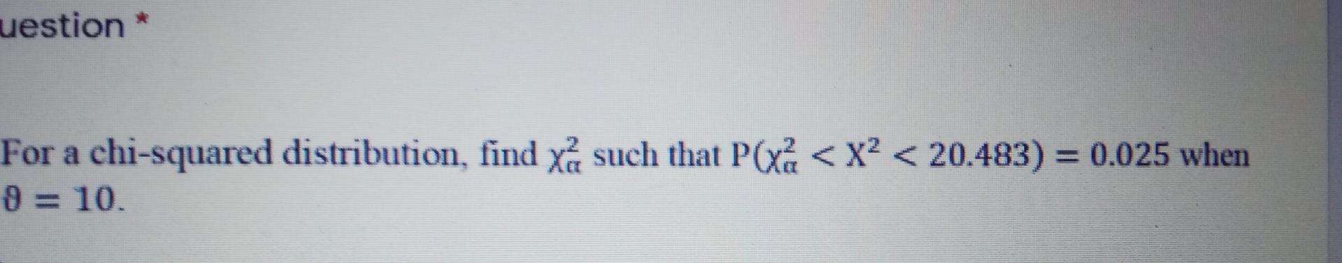 Solved uestion For a chi-squared distribution, find xa such | Chegg.com