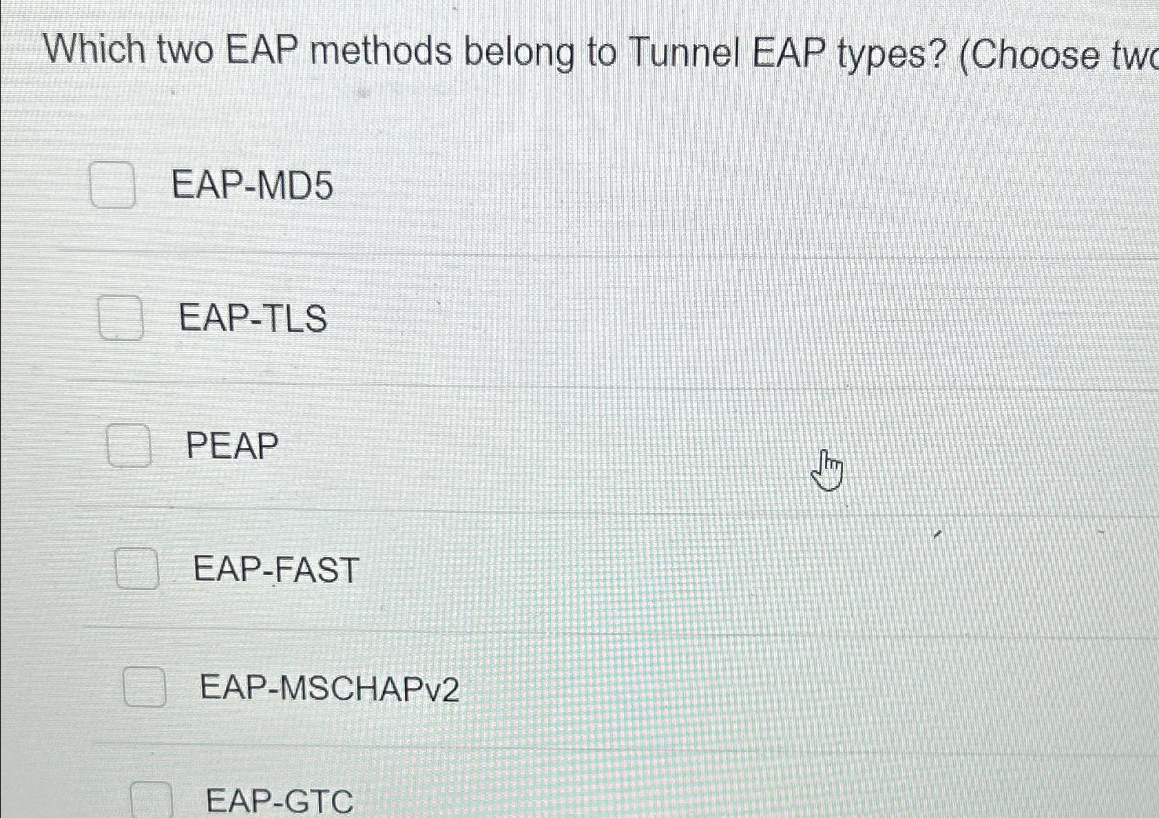 Solved Which two EAP methods belong to Tunnel EAP types? | Chegg.com