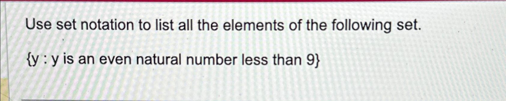 Solved Use set notation to list all the elements of the | Chegg.com