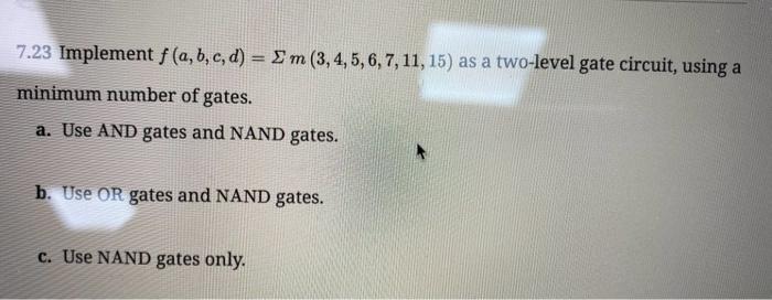 Solved 7.23 Implement f(a,b,c,d)=Σm(3,4,5,6,7,11,15) as a | Chegg.com
