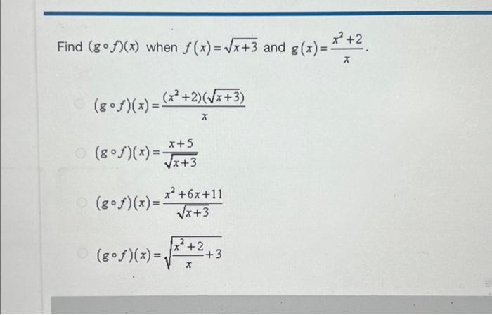Solved Find (gof)(x) when f(x)=√x+3 and g(x)= (8°f)(x) = | Chegg.com