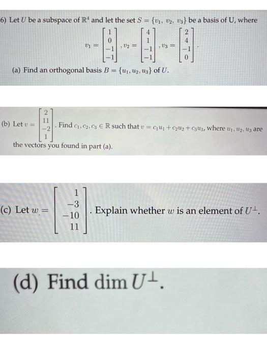 Solved 6) Let U be a subspace of R4 and let the set | Chegg.com