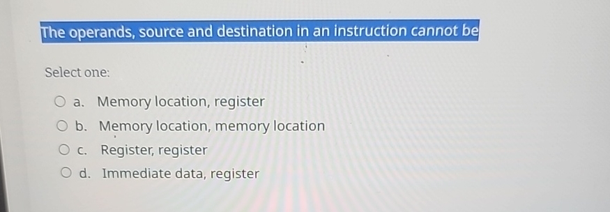 Solved The operands, source and destination in an | Chegg.com
