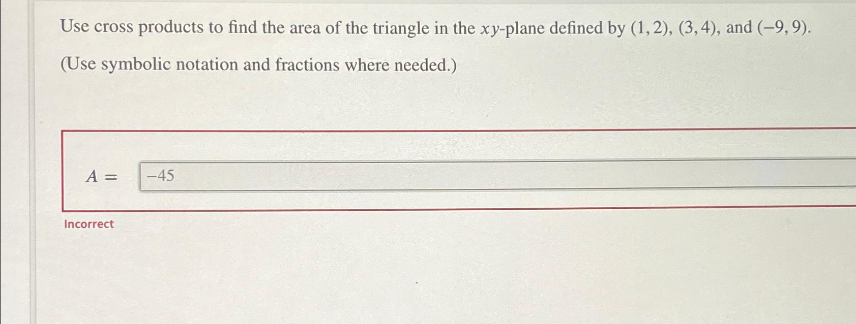 Solved Use cross products to find the area of the triangle | Chegg.com
