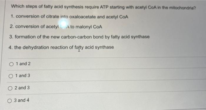 Solved Which steps of fatty acid synthesis require ATP | Chegg.com