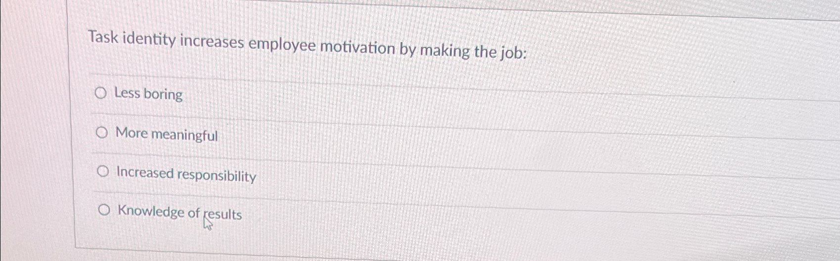Solved Task identity increases employee motivation by making | Chegg.com