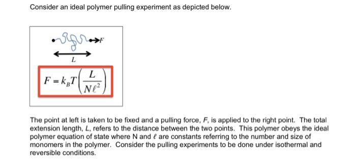 Solved Consider an ideal polymer pulling experiment as | Chegg.com