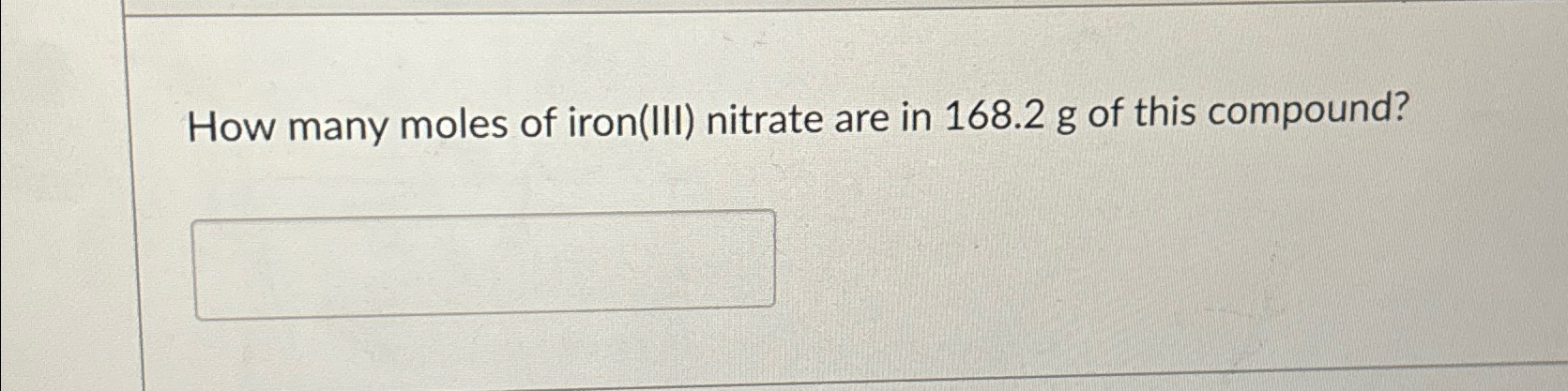 Solved How many moles of iron(III) ﻿nitrate are in 168.2g | Chegg.com