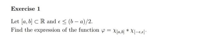 Solved Let [a,b]⊂R and ϵ≤(b−a)/2. Find the expression of the | Chegg.com