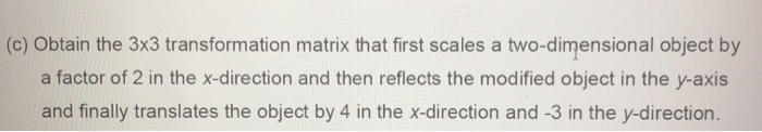 Solved (c) Obtain the 3x3 transformation matrix that first | Chegg.com
