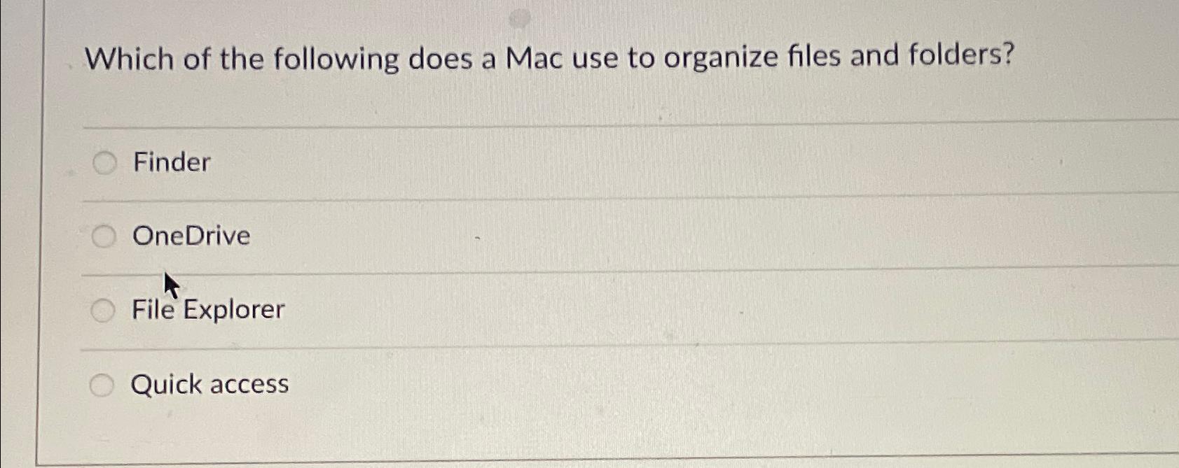Solved Which of the following does a Mac use to organize | Chegg.com