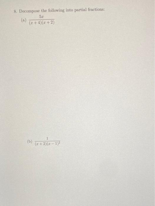Solved 8. Decompose the following into partial fractions: 52 | Chegg.com