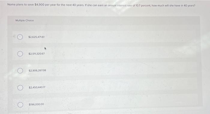 Solved Noma plans to save $4,900 per yeat for the next 40 | Chegg.com