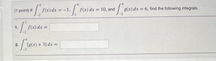Solved (1 point) If ∫−24f(x)dx=−3,∫24f(x)dx=10, and | Chegg.com