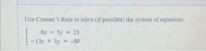Solved Use Cramer's Rule to solve (if possible) the system | Chegg.com