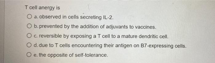 Solved T cell anergy is a. observed in cells secreting IL-2. | Chegg.com