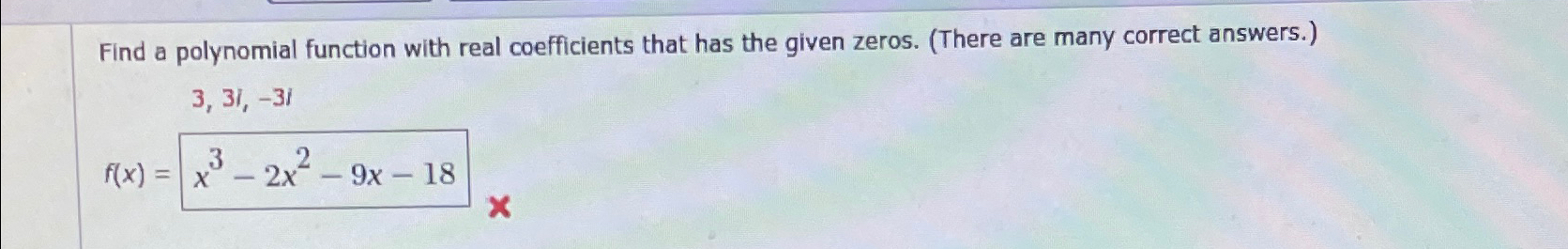 Solved Find a polynomial function with real coefficients | Chegg.com