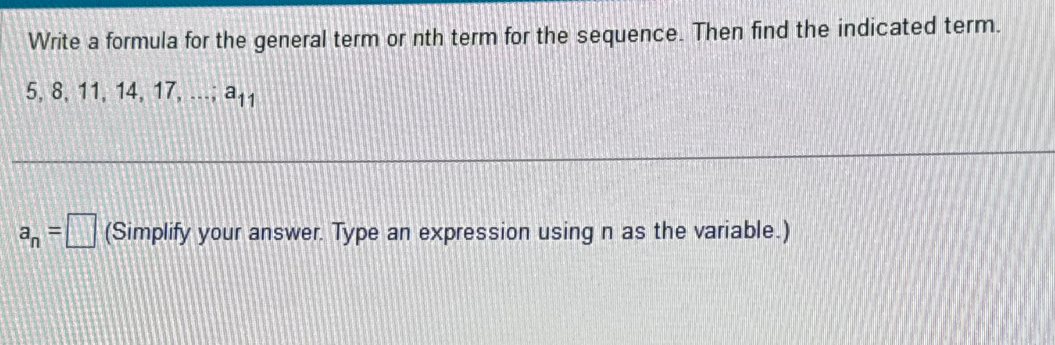 Solved Write a formula for the general term or nth term for | Chegg.com