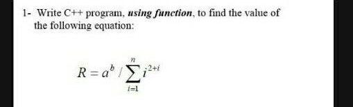 Solved 1. Write C++ program, using function, to find the | Chegg.com