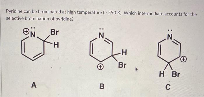 Solved Pyridine can be brominated at high temperature (> 550 | Chegg.com