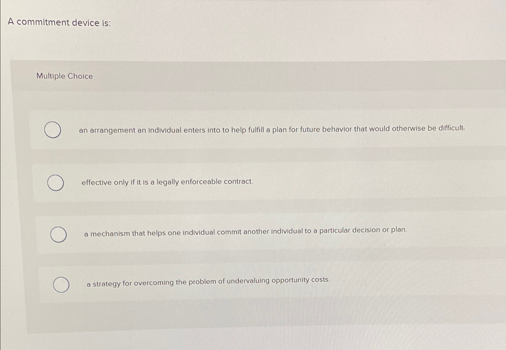 Solved A commitment device is:Multiple Choicean arrangement | Chegg.com