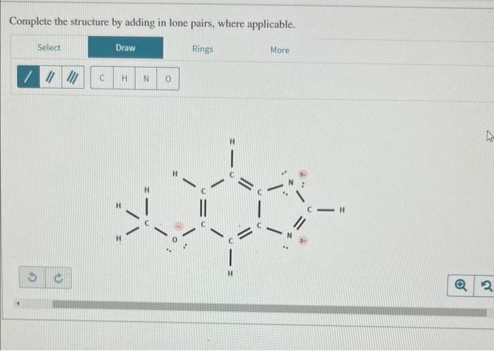 [Solved]: Complete the structure by adding in lone pairs, w