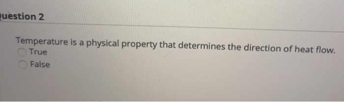 Solved uestion 2 Temperature is a physical property that | Chegg.com Solved uestion 2 Temperature is a physical property that | Chegg.com