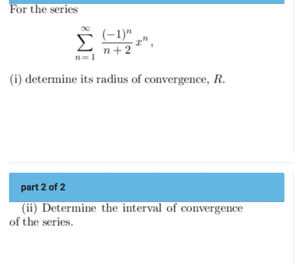 Solved For the series∑n=1∞(-1)nn+2xn,(i) ﻿determine its | Chegg.com