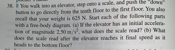 Solved 38. || You walk into an elevator, step onto a scale, | Chegg.com