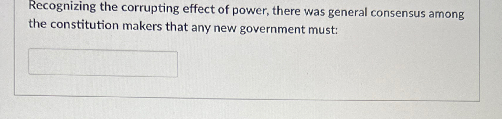 Solved Recognizing the corrupting effect of power, there was | Chegg.com