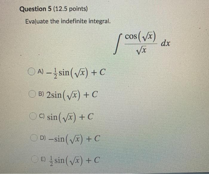 Solved Question 5 (12.5 points) Evaluate the indefinite | Chegg.com Solved Question 5 (12.5 points) Evaluate the indefinite | Chegg.com