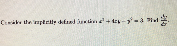 Solved Consider the implicitly defined function x2 + 4xy - | Chegg.com