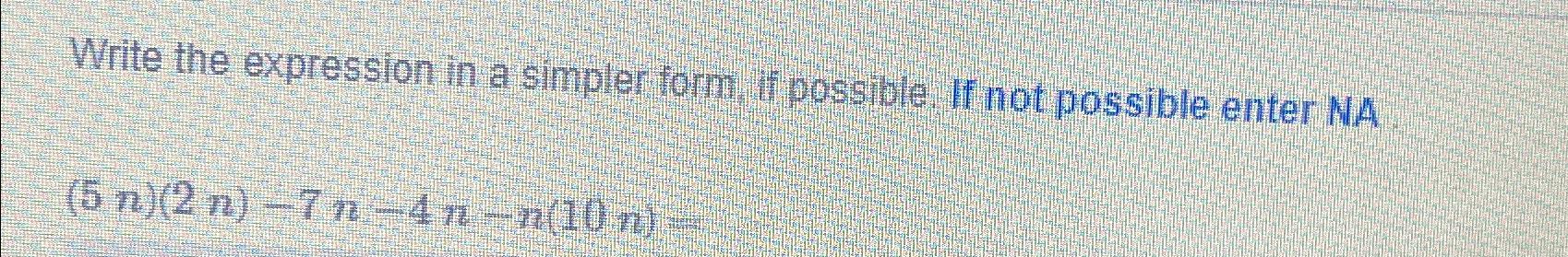 Solved Write the expression in a simpler tom th possible if | Chegg.com