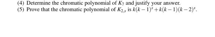 Solved (4) Determine the chromatic polynomial of K7 and | Chegg.com