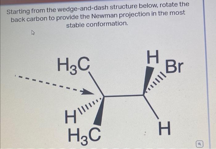 Solved Starting from the wedge-and-dash structure below, | Chegg.com
