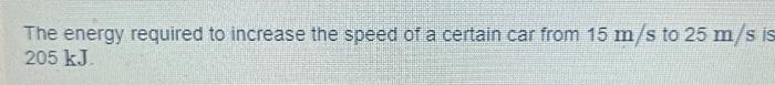 Solved The energy required to increase the speed of a | Chegg.com