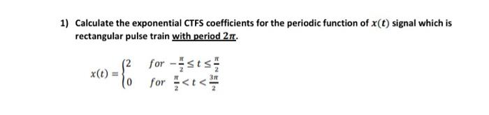 Solved 1) Calculate the exponential CTFS coefficients for | Chegg.com