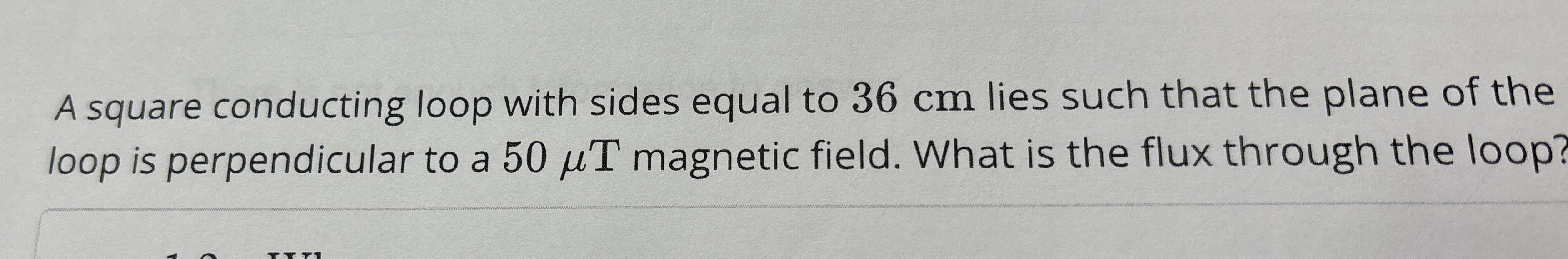 Solved A square conducting loop with sides equal to 36cm | Chegg.com