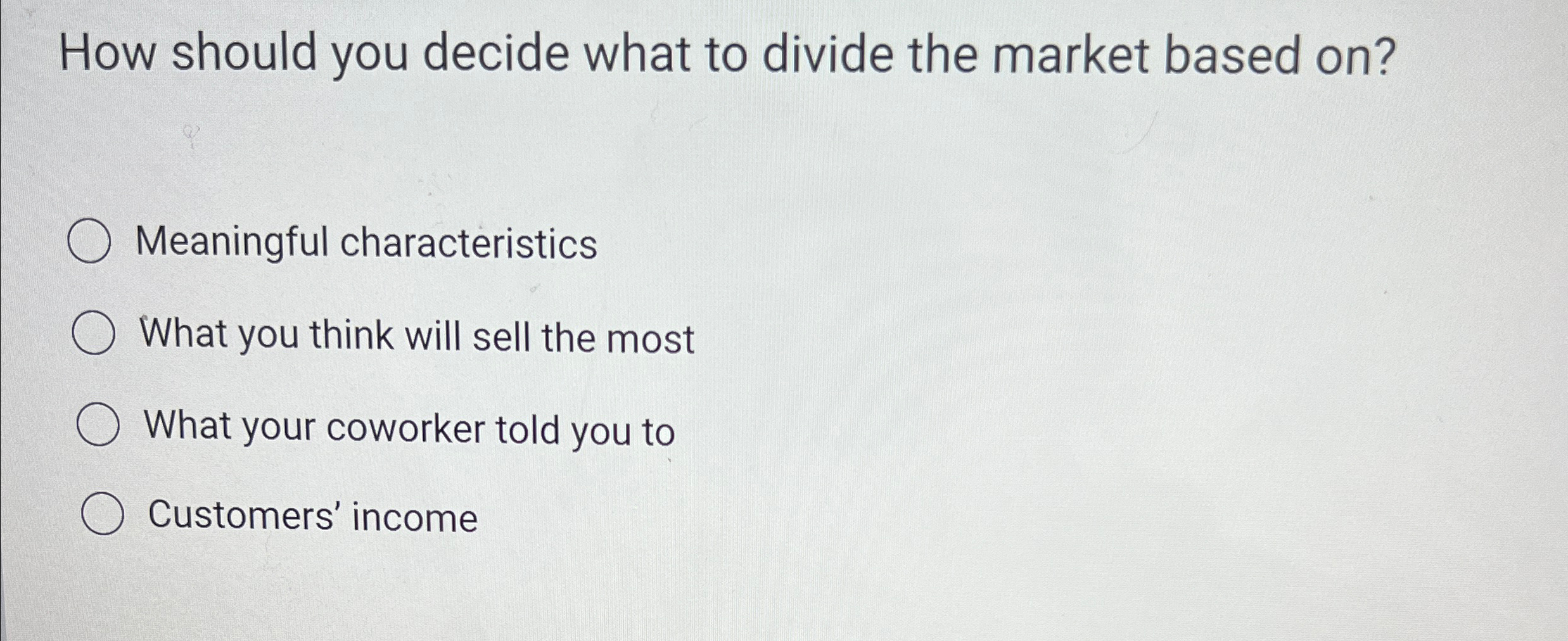Solved How should you decide what to divide the market based | Chegg.com