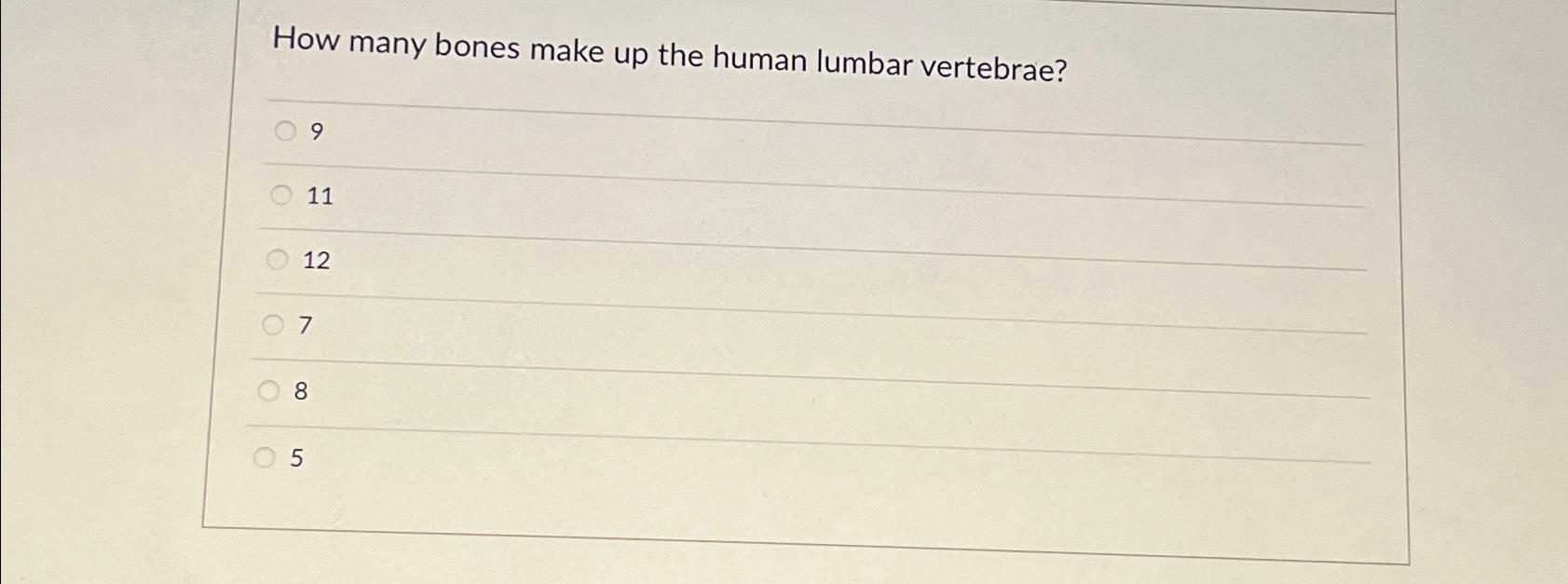 How many bones make up the human lumbar | Chegg.com