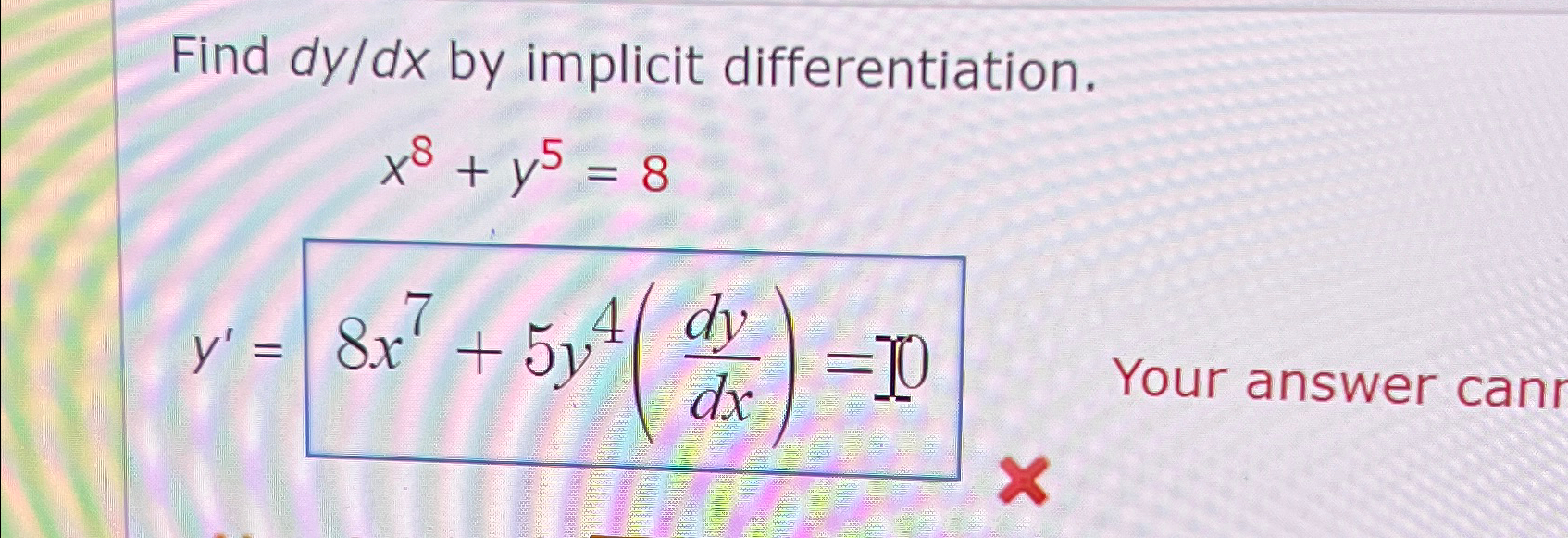 Solved Find dydx ﻿by implicit differentiation.x8+y5=8y'=Your | Chegg.com