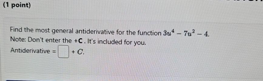 Solved (1 ﻿point)Find the most general antiderivative for | Chegg.com