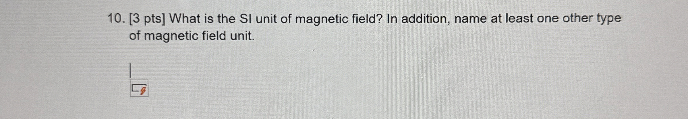 Solved [3 ﻿pts] ﻿What is the SI unit of magnetic field? In | Chegg.com